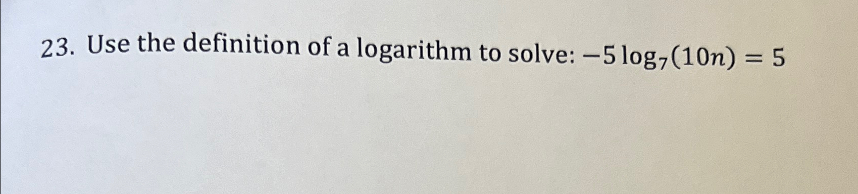 Solved Use the definition of a logarithm to solve: | Chegg.com