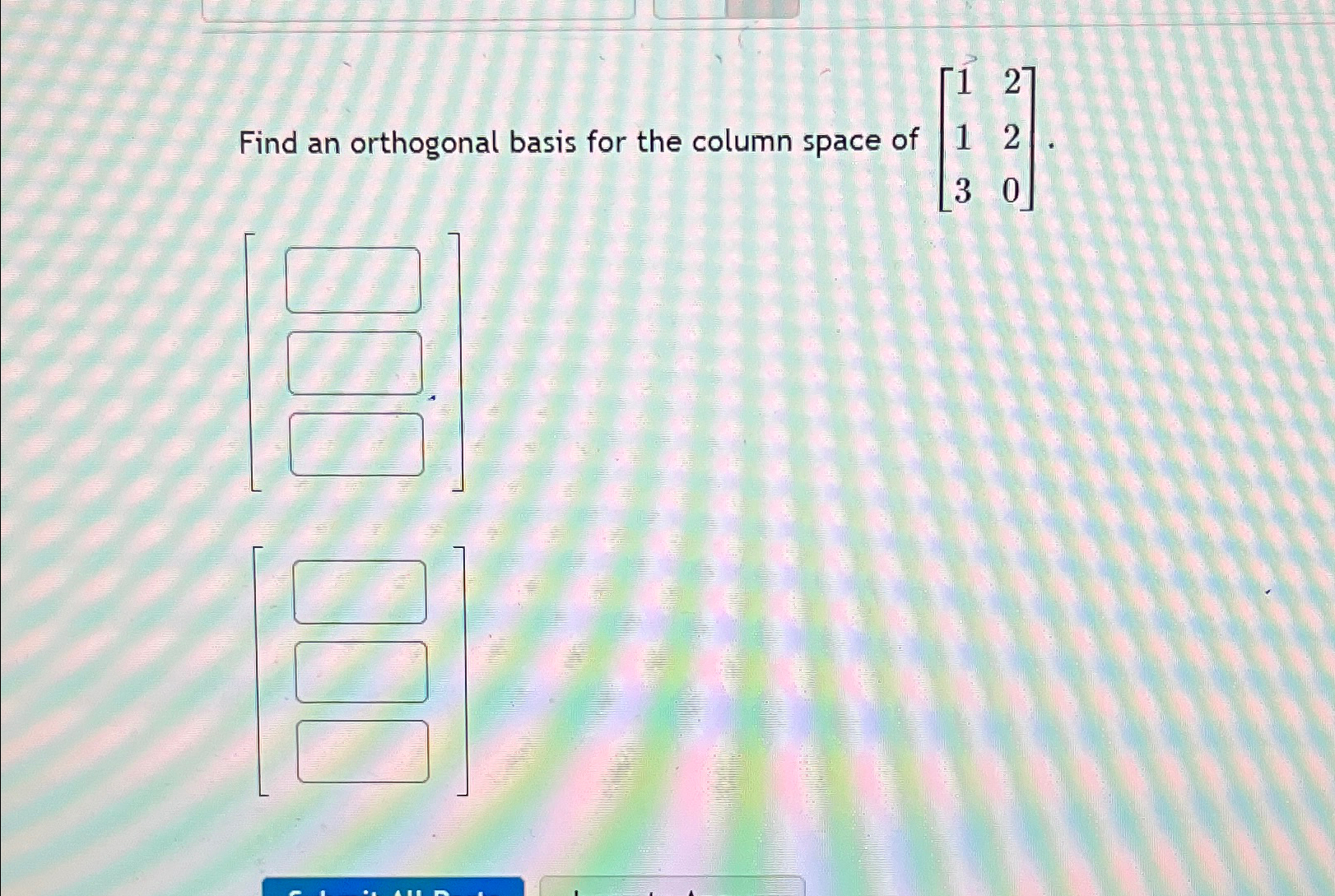 Solved Find an orthogonal basis for the column space of | Chegg.com