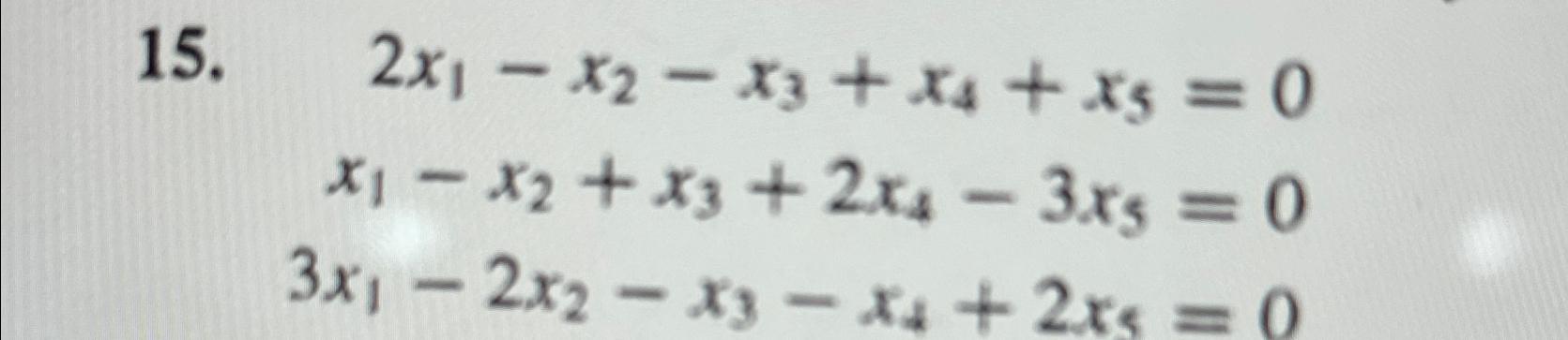 Solved 2x1-x2-x3+x4+x5=0x1-x2+x3+2x4-3x5=03x1-2x2-x3-x4+2x5= | Chegg.com