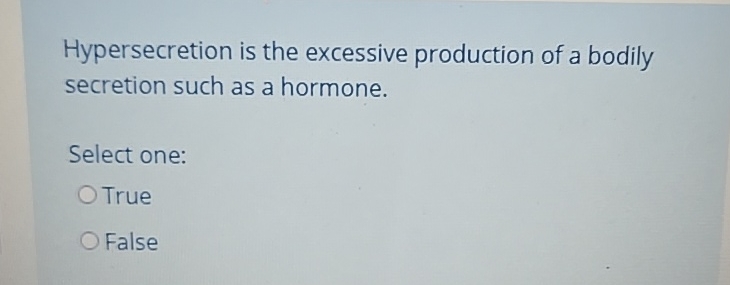 Solved Hypersecretion is the excessive production of a | Chegg.com