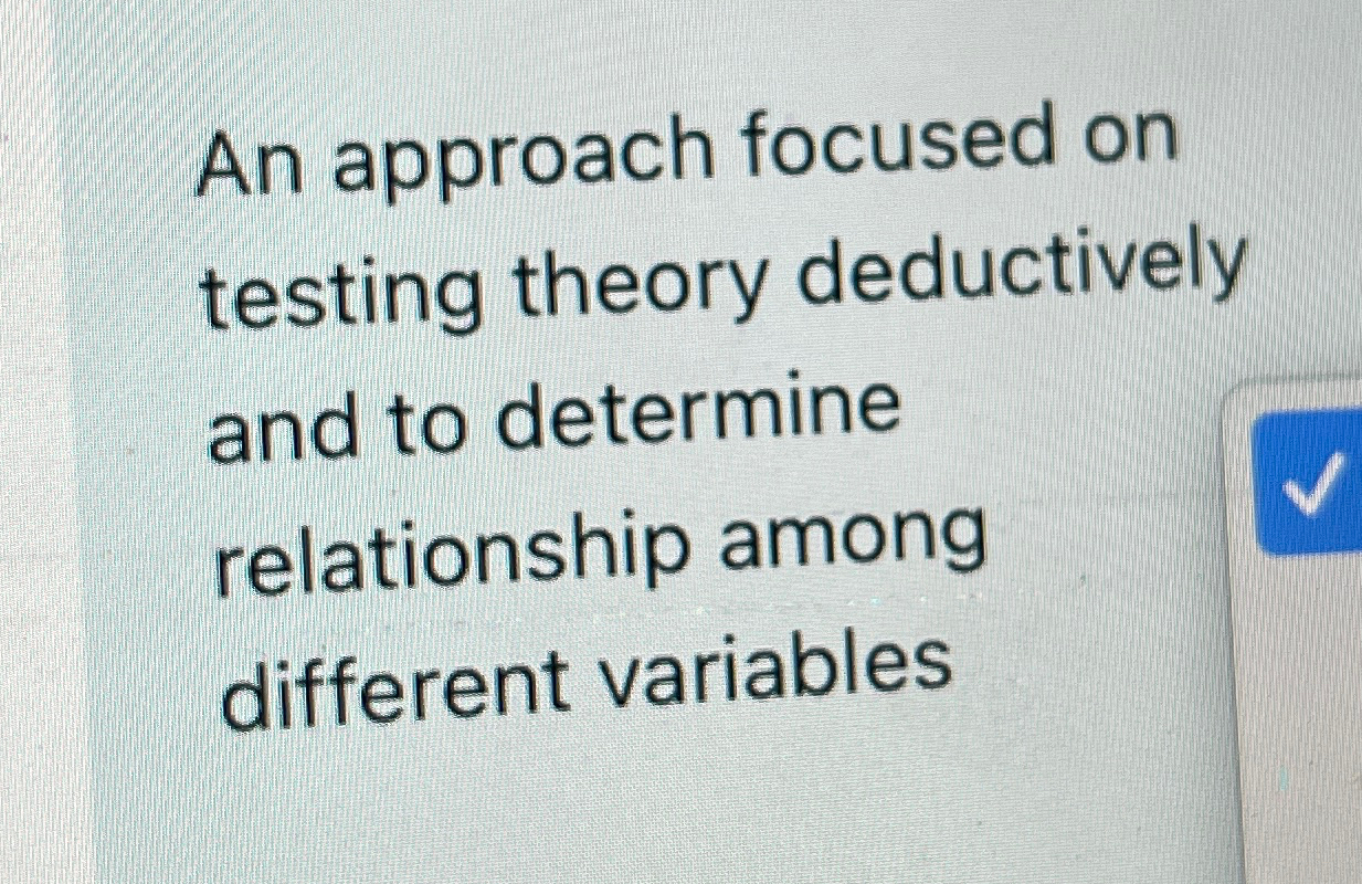 Solved An Approach Focused On Testing Theory Deductively And
