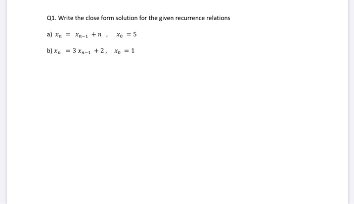 Solved Q1. Write the close form solution for the given | Chegg.com