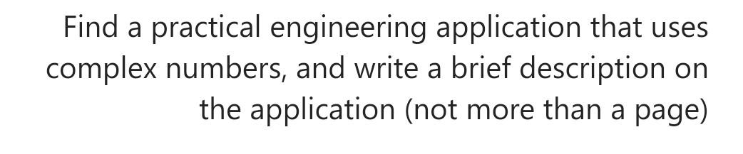 Solved Find a practical engineering application that uses | Chegg.com