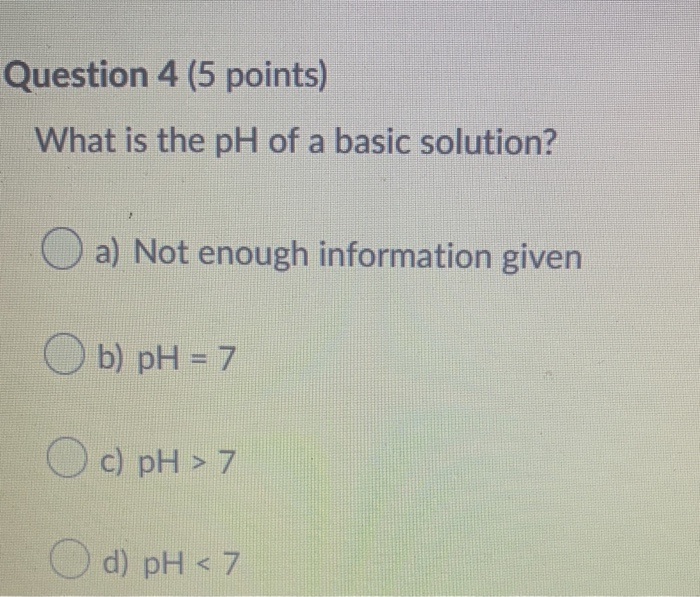 Solved Question 4 (5 points) What is the pH of a basic | Chegg.com