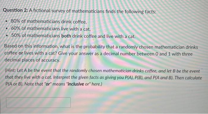 Solved Question 2: A fictional survey of mathematicians | Chegg.com