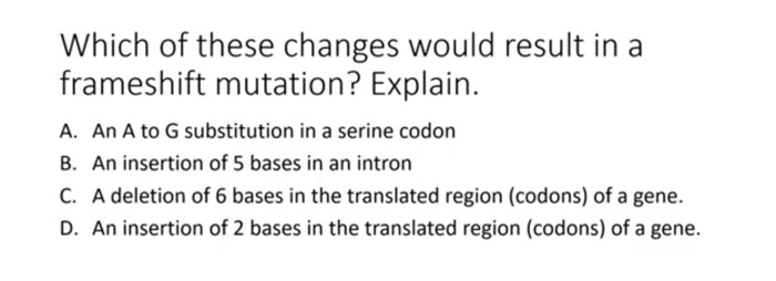 Solved Which of these changes would result in a frameshift | Chegg.com
