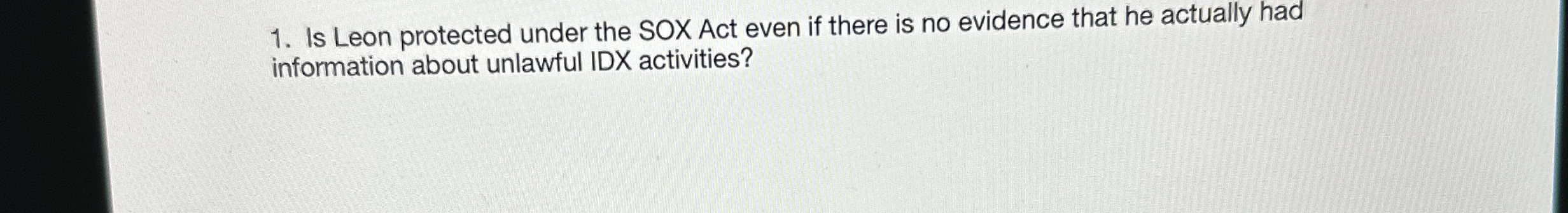 Solved Is Leon protected under the SOX Act even if there is | Chegg.com