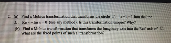 2. (a) Find a Mobius transformation that transforms | Chegg.com