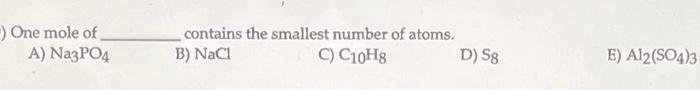 Solved One mole of A) Na3PO4 contains the smallest number of | Chegg.com