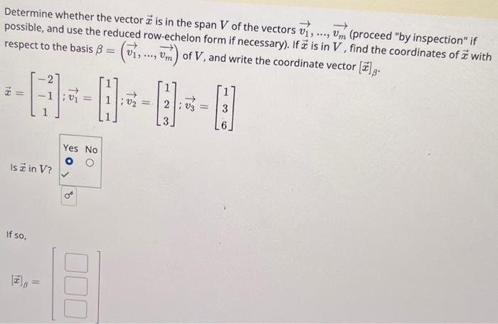 Solved Determine whether the vector x is in the span V of | Chegg.com