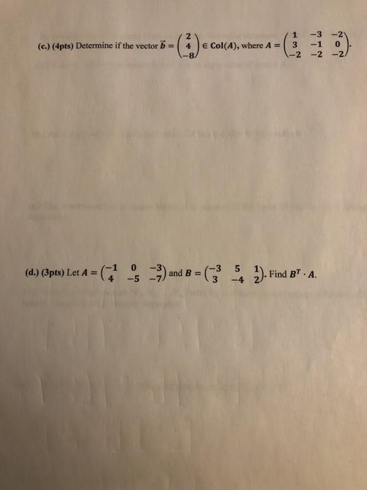 Solved (e.) (4pts) Determine if the vector 5 = 4 E Col(A), | Chegg.com Solved (e.) (4pts) Determine if the vector 5 = 4 E Col(A), | Chegg.com