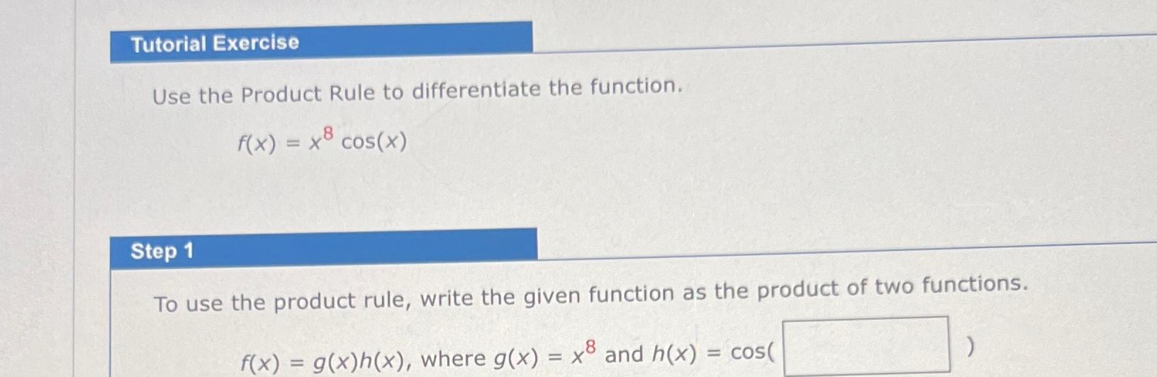 Solved Tutorial ExerciseUse the Product Rule to | Chegg.com Solved Tutorial ExerciseUse the Product Rule to | Chegg.com