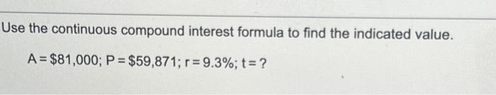 Solved Use the continuous compound interest formula to find | Chegg.com