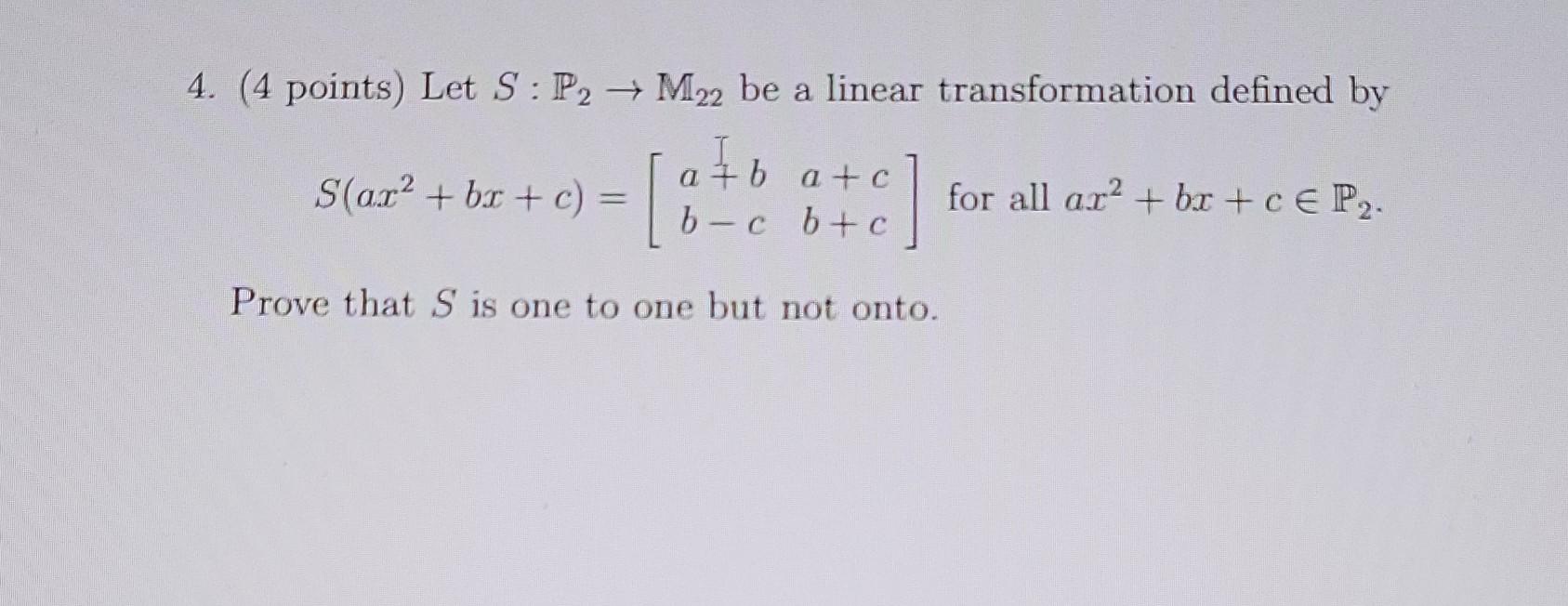 Solved 4. (4 points) Let S:P2→M22 be a linear transformation | Chegg.com