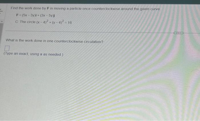 Solved Find the work done by F in moving a particle once | Chegg.com