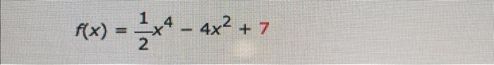 Solved f(x)=21x4−4x2+7h(x)=(x+1)7−7x−3g(x)=190+8x3+x4 | Chegg.com