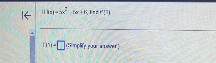 Solved If f(x)=5x2−5x+6, find f′(1) f′(1)= (Simplify your | Chegg.com