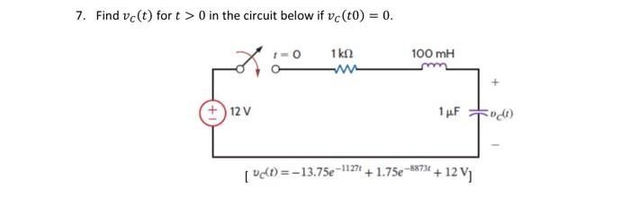 Solved 7. Find vC(t) for t>0 in the circuit below if | Chegg.com