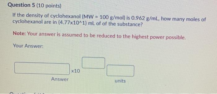 Solved Question 5 (10 points) If the density of cyclohexanol | Chegg.com