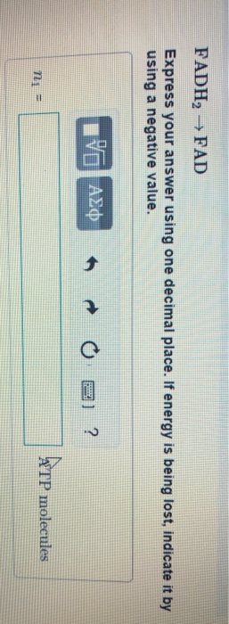 Solved FADH2 → FAD Express your answer using one decimal | Chegg.com