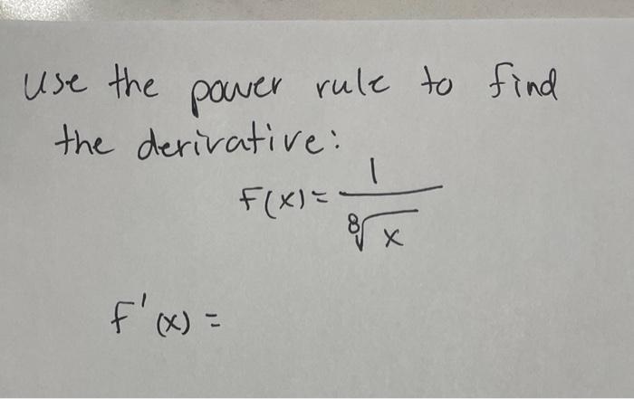 Solved Use the power rule to find the derivative: f(x)=8x1 | Chegg.com