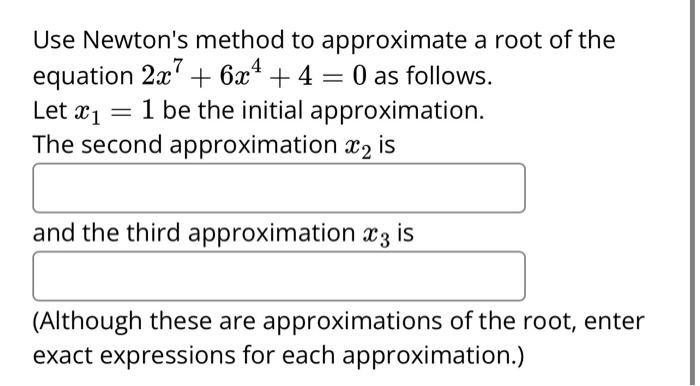 Solved Use Newton's method to approximate a root of the | Chegg.com