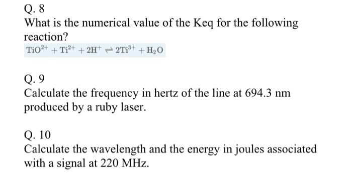 Solved Q. 8 What is the numerical value of the Keq for the | Chegg.com