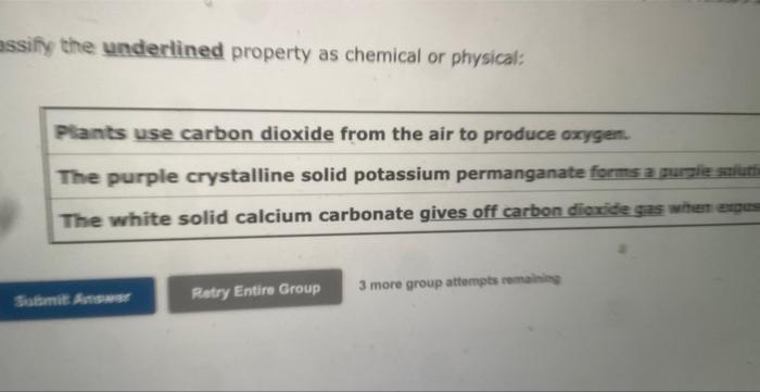 Solved ssify the underlined property as chemical or | Chegg.com