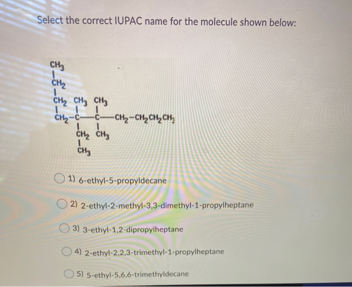Solved Select the correct IUPAC name for the molecule shown | Chegg.com