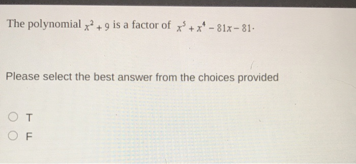Solved The polynomial x? +9 is a factor of x + x4 -81X - 81 | Chegg.com