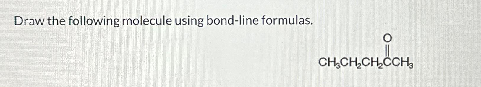 Solved Draw the following molecule using bond-line formulas. | Chegg.com