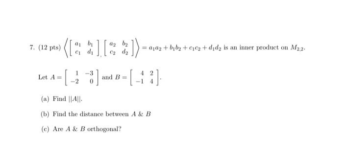 Solved 7. (12pts) [a1c1b1d1],[a2c2b2d2] =a1a2+b1b2+c1c2+d1d2 | Chegg.com
