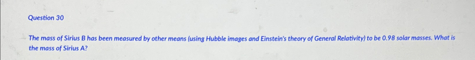 Solved Question 30The mass of Sirius B has been measured by | Chegg.com