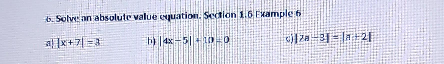 Solved 6. Solve an absolute value equation. Section 1.6 | Chegg.com