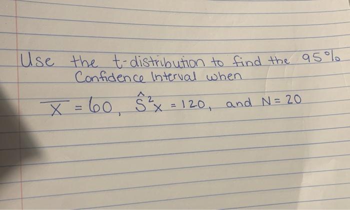 Solved Use the t-distribution to find the 95% Confidence | Chegg.com