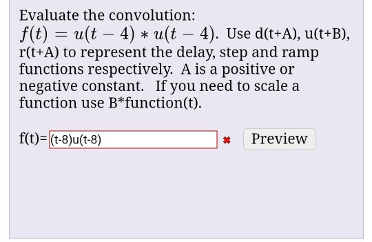 Solved Evaluate The Convolution F T U T 4 U T 4