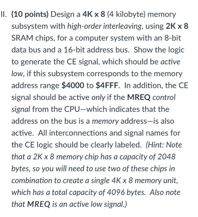 Solved II. (10 points) Design a 4K x 8 (4 kilobyte) memory | Chegg.com