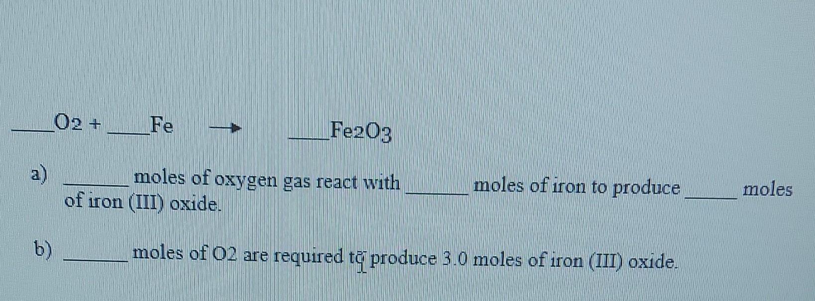 Solved O2 …fe Fe2o3 A Moles Of Oxygen Gas React With Of