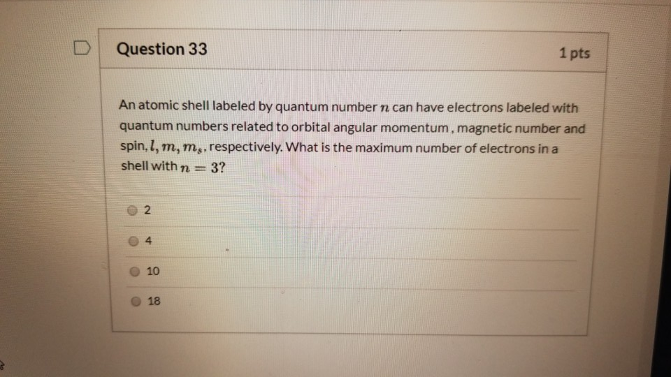Solved Question 33 1 pts An atomic shell labeled by quantum | Chegg.com