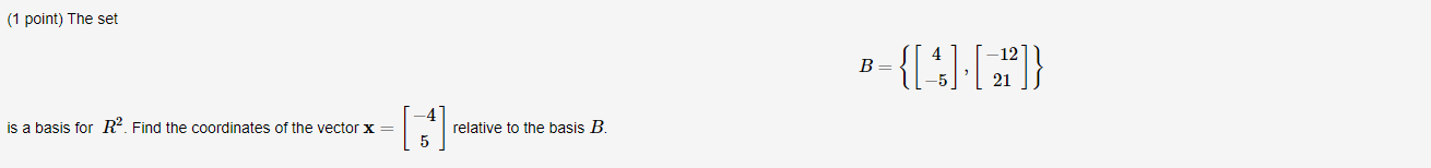 Solved (1 ﻿point) ﻿The setB={[4-5],[-1221]}is a basis for | Chegg.com