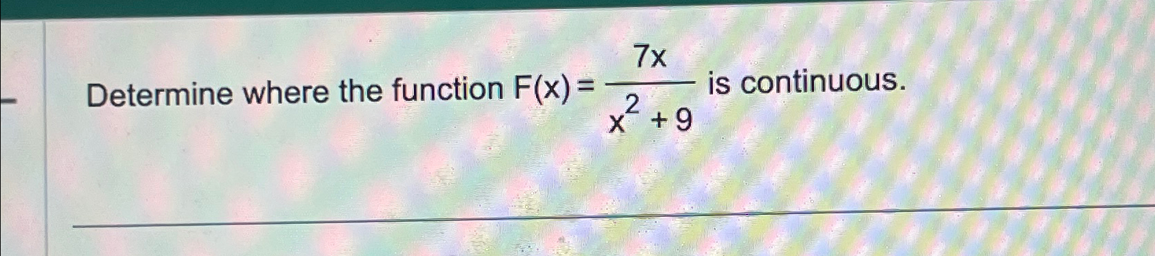 Solved Determine where the function F(x)=7xx2+9 ﻿is | Chegg.com