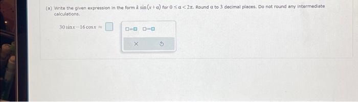 Solved (a) Write the given expression in the form k sin(x + | Chegg.com