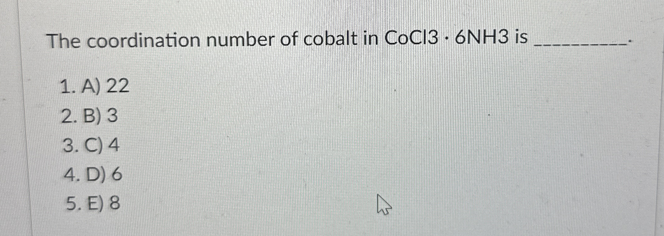Solved The coordination number of cobalt in CoCl3*6NH3 ﻿is | Chegg.com