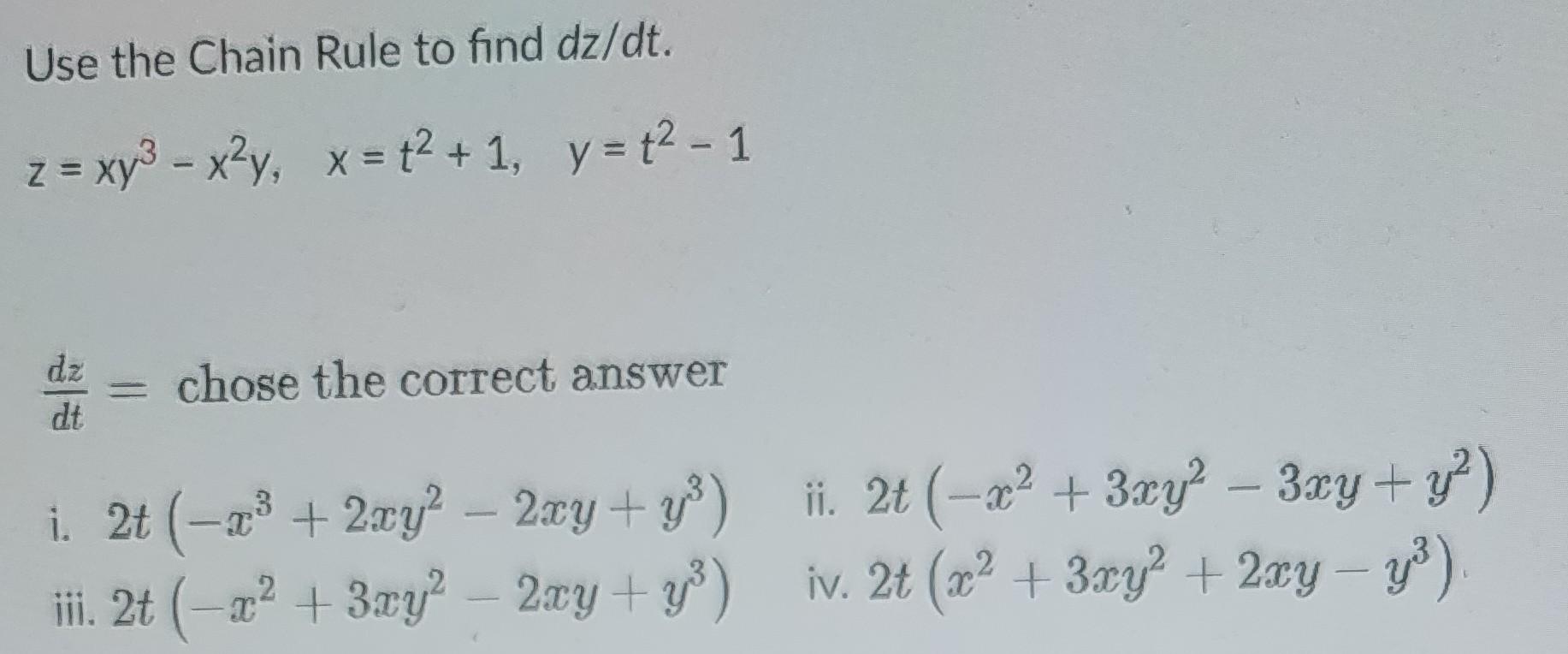 Solved Use the Chain Rule to find dz/dt. z = xy3 – x2y, X = | Chegg.com
