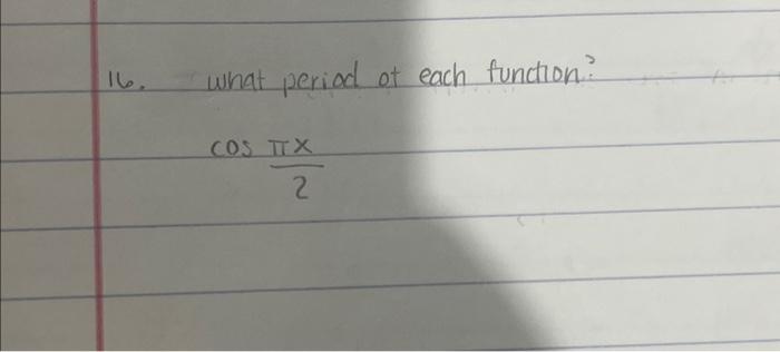 Solved 16. What period of each function? cos2πx | Chegg.com