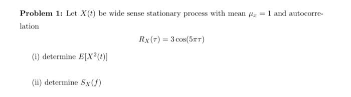 Solved Problem 1: Let X(t) be wide sense stationary process | Chegg.com