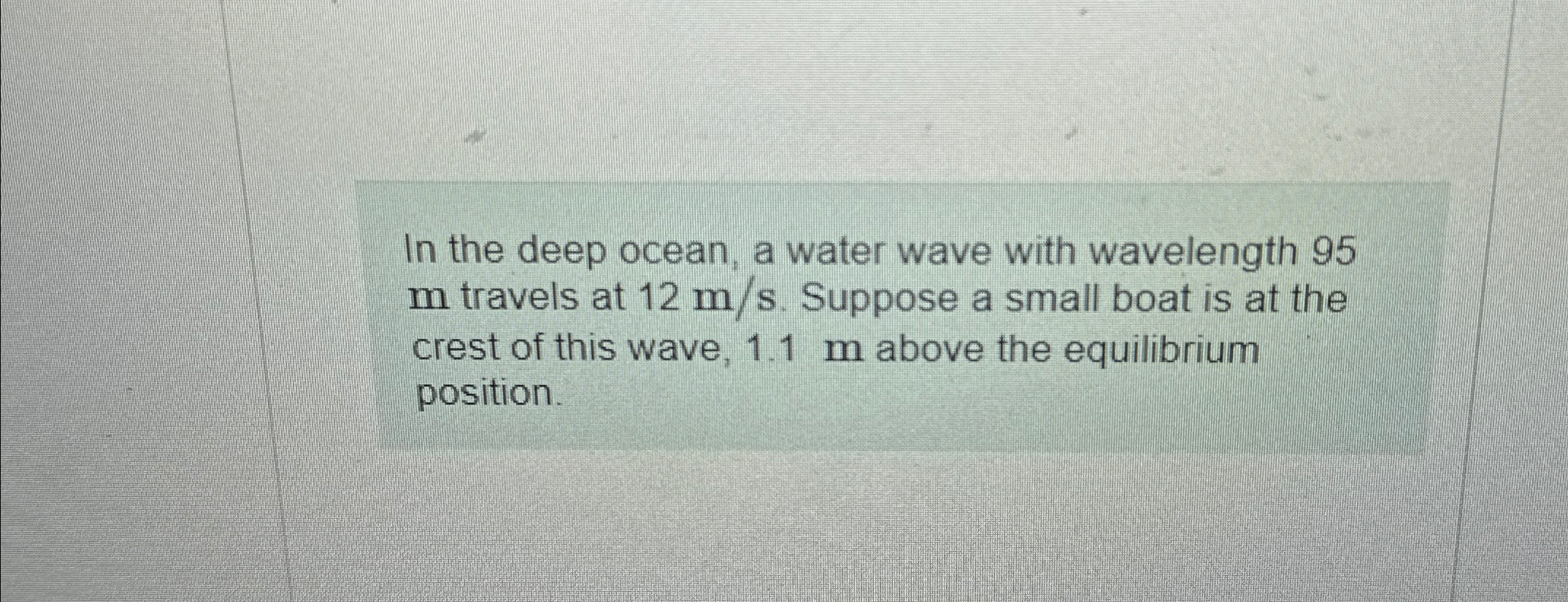 Solved In the deep ocean, a water wave with wavelength 95 m | Chegg.com