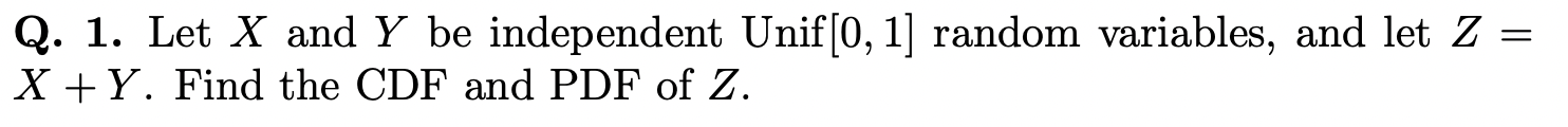Solved Q. 1. ﻿Let x ﻿and Y ﻿be independent Unif 0,1 ﻿random | Chegg.com