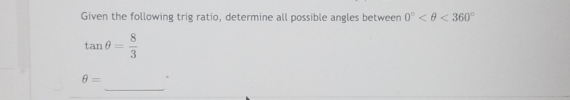 Solved Given the following trig ratio, determine all | Chegg.com