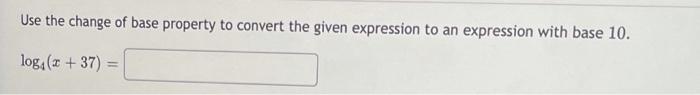 Solved Use the change of base property to convert the given | Chegg.com